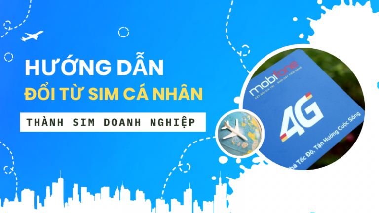 Cách chuyển sim cá nhân sang sim doanh nghiệp Mobifone cực nhanh